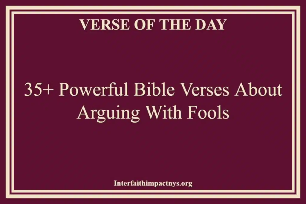 35+ Powerful Bible Verses About Arguing With Fools - Bible Verses Meaning