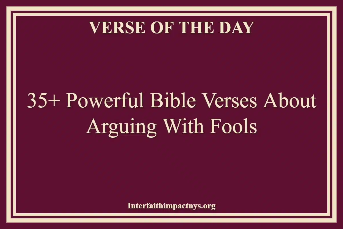 35+ Powerful Bible Verses About Arguing With Fools - Bible Verses Meaning