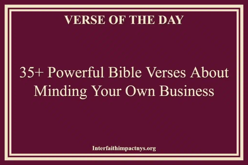 35+ Powerful Bible Verses About Minding Your Own Business - Bible ...