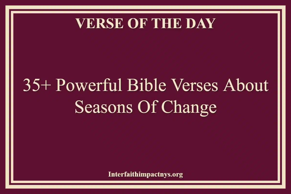 35+ Powerful Bible Verses About Seasons Of Change - Bible Verses Meaning