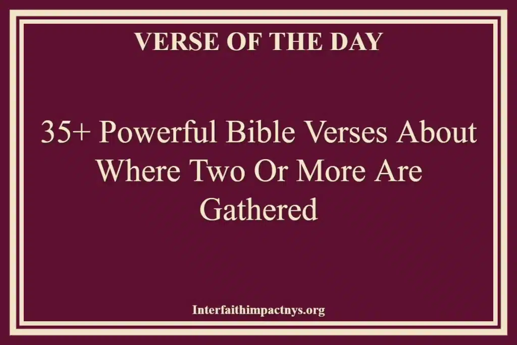 35+ Powerful Bible Verses About Where Two Or More Are Gathered - Bible ...