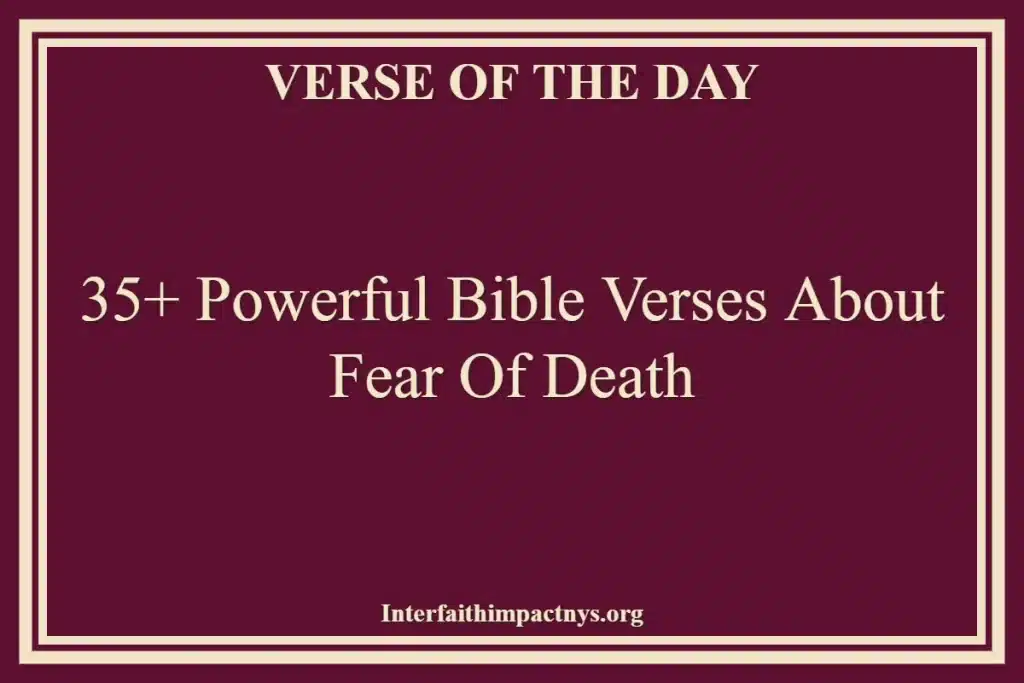 35+ Powerful Bible Verses About Fear Of Death - Bible Verses Meaning