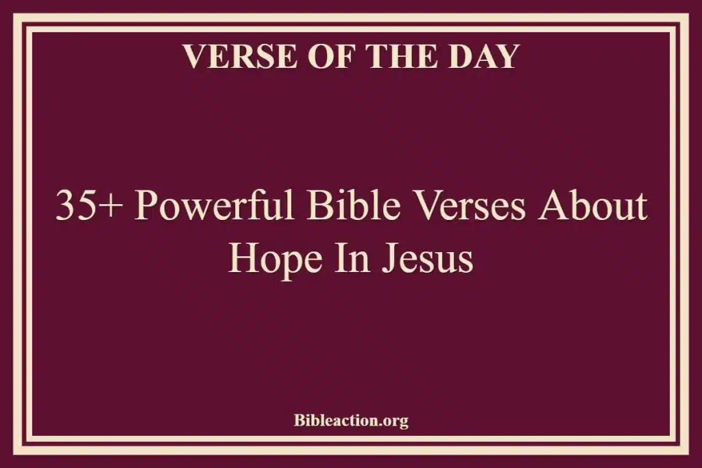 35+ Powerful Bible Verses About Hope In Jesus - Bible Verses Meaning