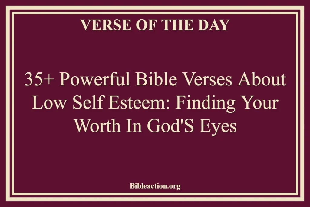 35+ Powerful Bible Verses About Low Self Esteem: Finding Your Worth in ...