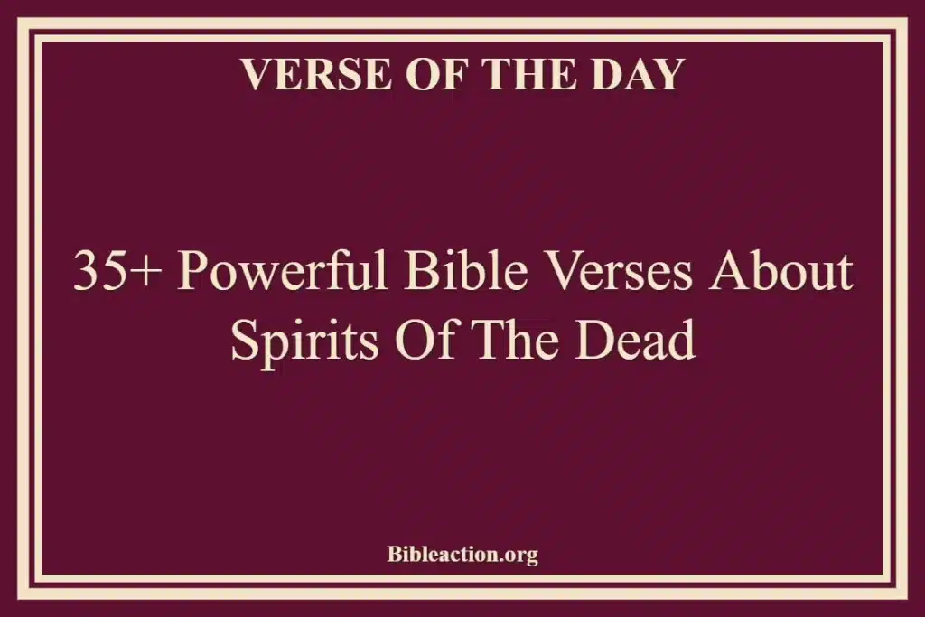 35+ Powerful Bible Verses About Spirits Of The Dead - Bible Verses Meaning