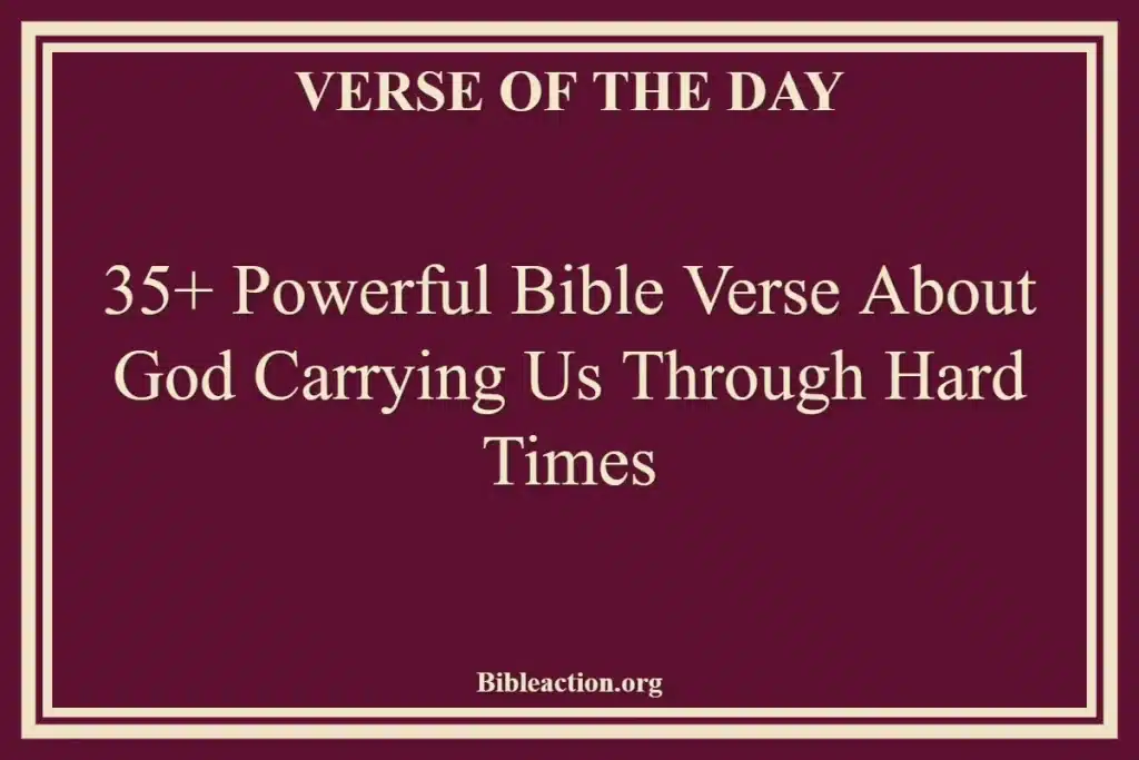 35+ Powerful Bible Verse About God Carrying Us Through Hard Times ...