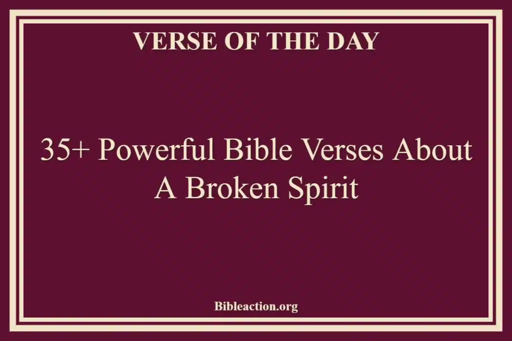35+ Powerful Bible Verses About A Broken Spirit - Bible Verses Meaning