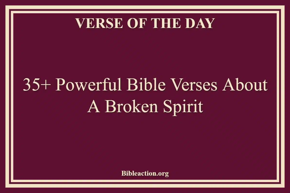 35+ Powerful Bible Verses About A Broken Spirit - Bible Verses Meaning