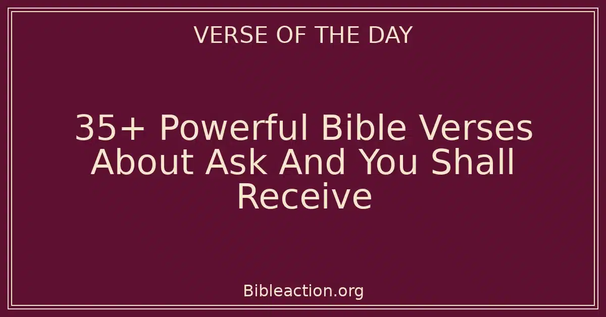 35+ Powerful Bible Verses About Ask And You Shall Receive - Bible ...