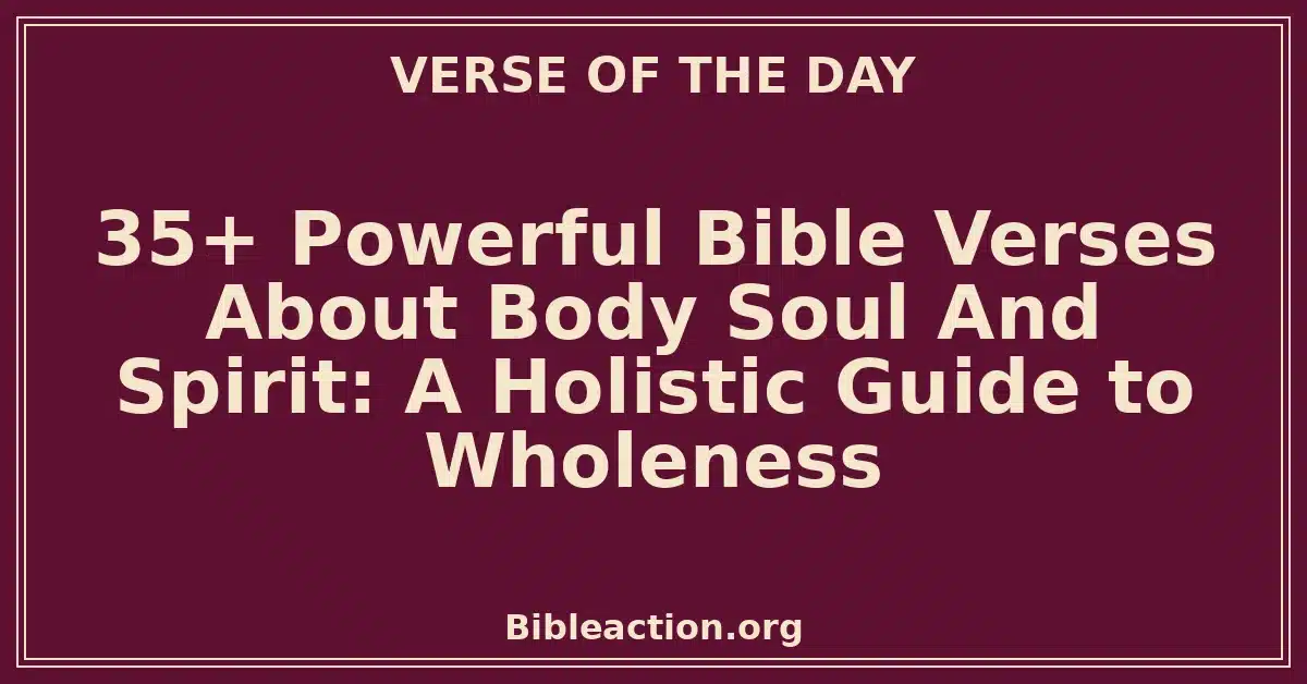 35+ Powerful Bible Verses About Body Soul And Spirit: A Holistic Guide ...