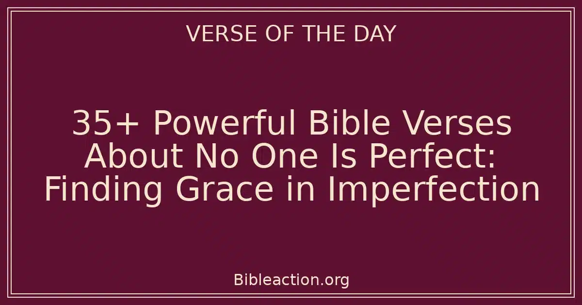 35+ Powerful Bible Verses About No One Is Perfect: Finding Grace in ...