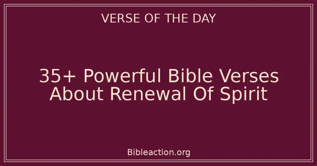 35+ Powerful Bible Verses About Renewal Of Spirit - Bible Verses Meaning