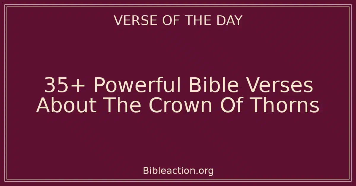 35+ Powerful Bible Verses About The Crown Of Thorns - Bible Verses Meaning