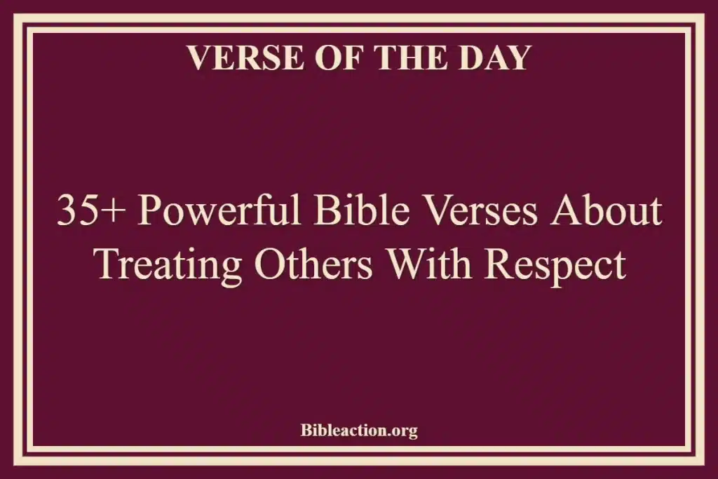 35+ Powerful Bible Verses About Treating Others With Respect - Bible ...