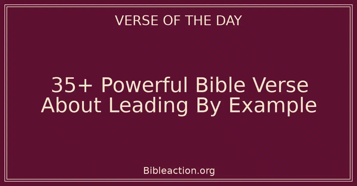 35+ Powerful Bible Verse About Leading By Example - Bible Verses Meaning