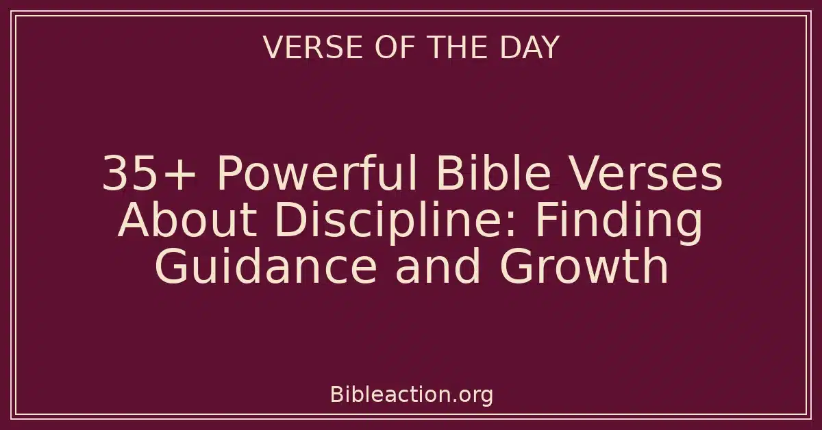 35+ Powerful Bible Verses About Discipline: Finding Guidance and Growth ...