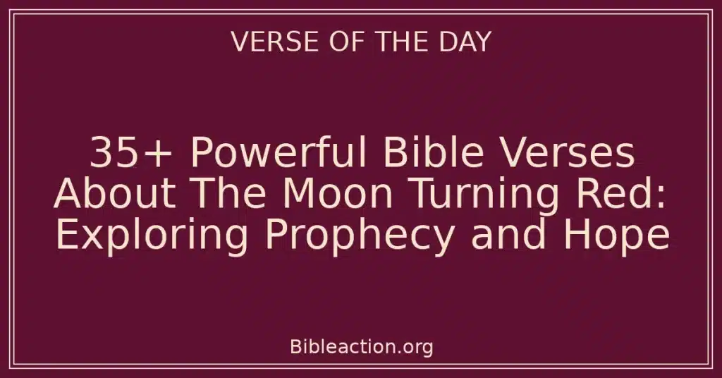 35+ Powerful Bible Verses About The Moon Turning Red: Exploring ...