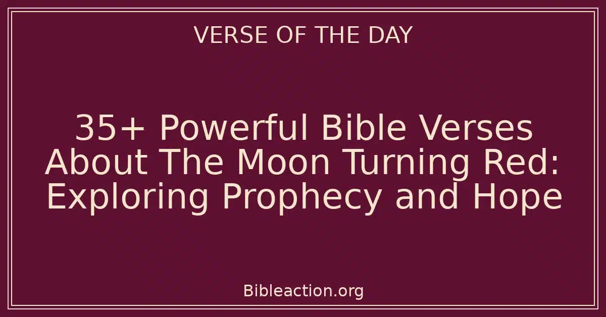 35+ Powerful Bible Verses About The Moon Turning Red: Exploring ...
