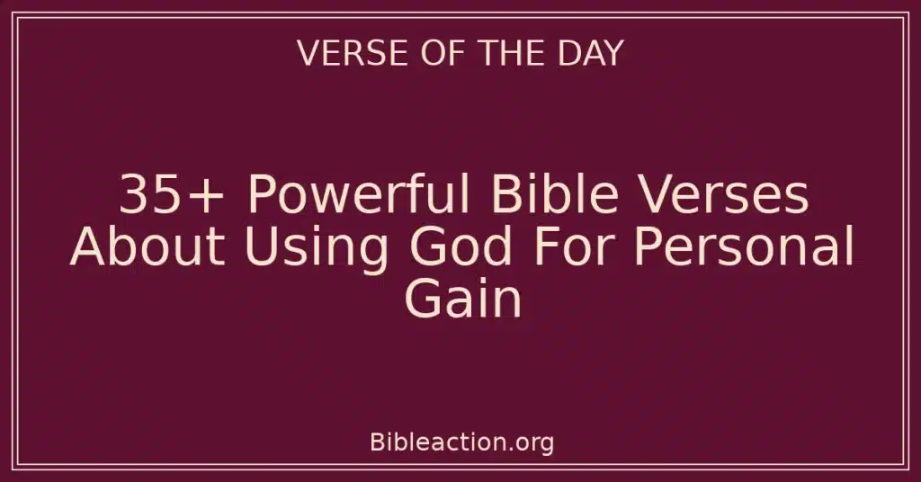 35+ Powerful Bible Verses About Using God For Personal Gain - Bible ...