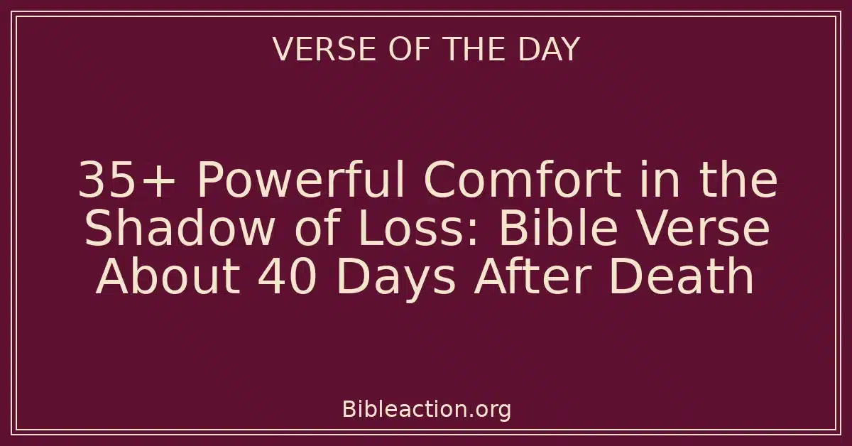 35+ Powerful Comfort in the Shadow of Loss: Bible Verse About 40 Days ...