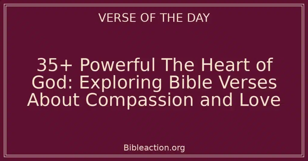 35+ Powerful The Heart of God: Exploring Bible Verses About Compassion ...