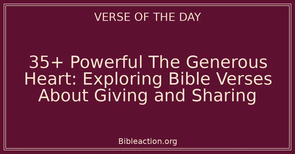 35+ Powerful The Generous Heart: Exploring Bible Verses About Giving ...
