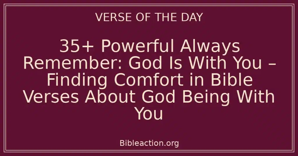 35+ Powerful Always Remember: God Is With You – Finding Comfort in ...