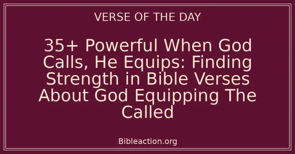 35+ Powerful When God Calls, He Equips: Finding Strength in Bible ...
