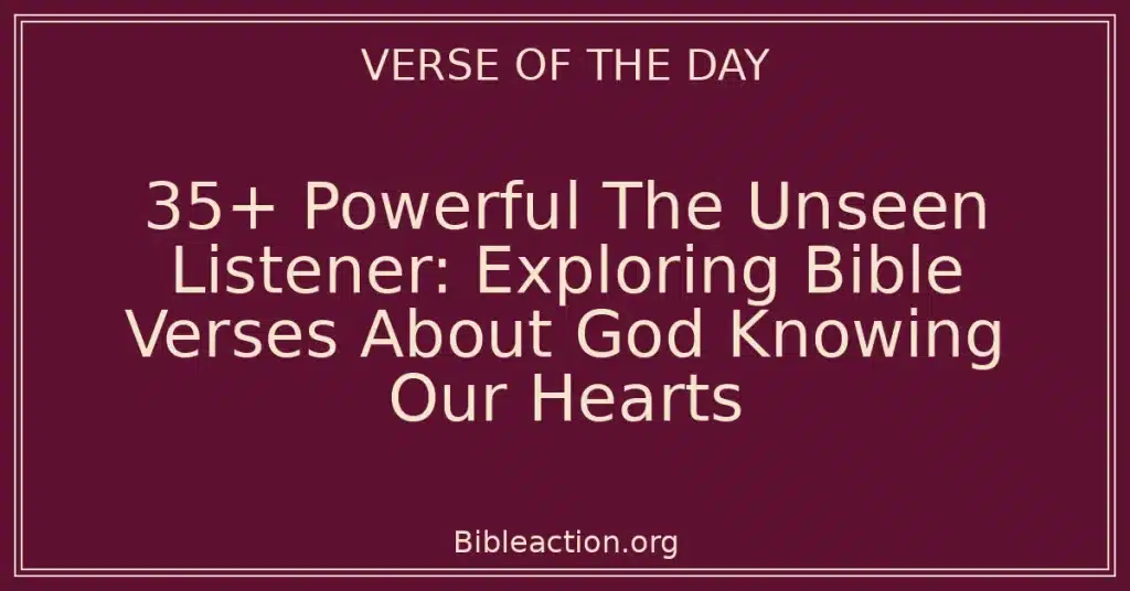 35+ Powerful The Unseen Listener: Exploring Bible Verses About God ...