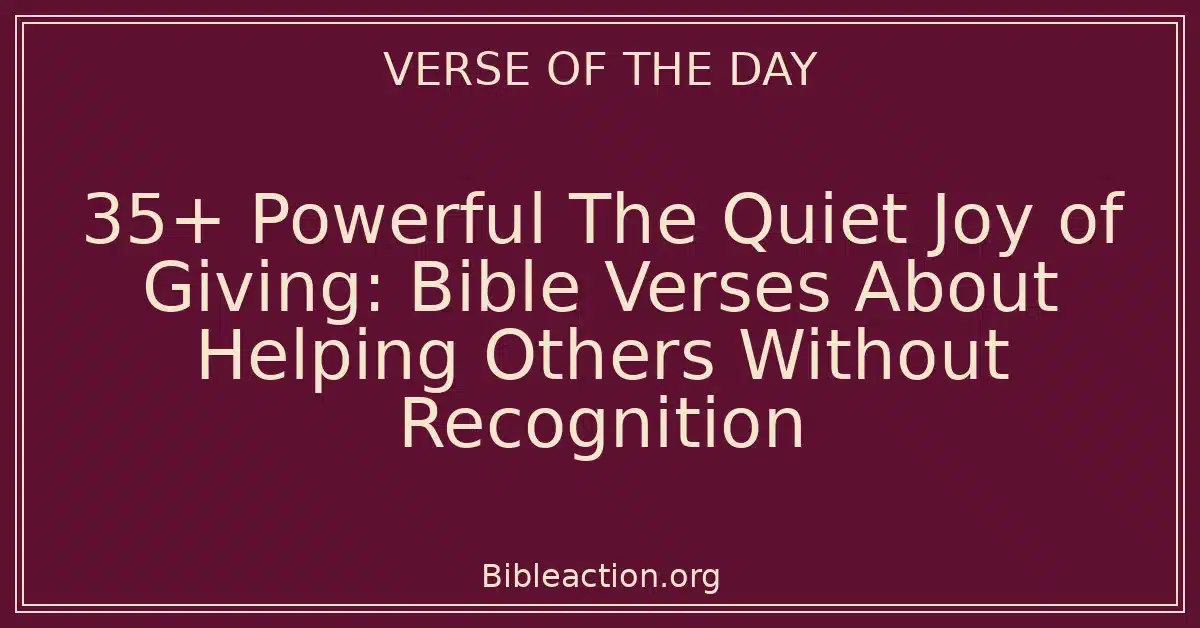 35+ Powerful The Quiet Joy of Giving: Bible Verses About Helping Others ...