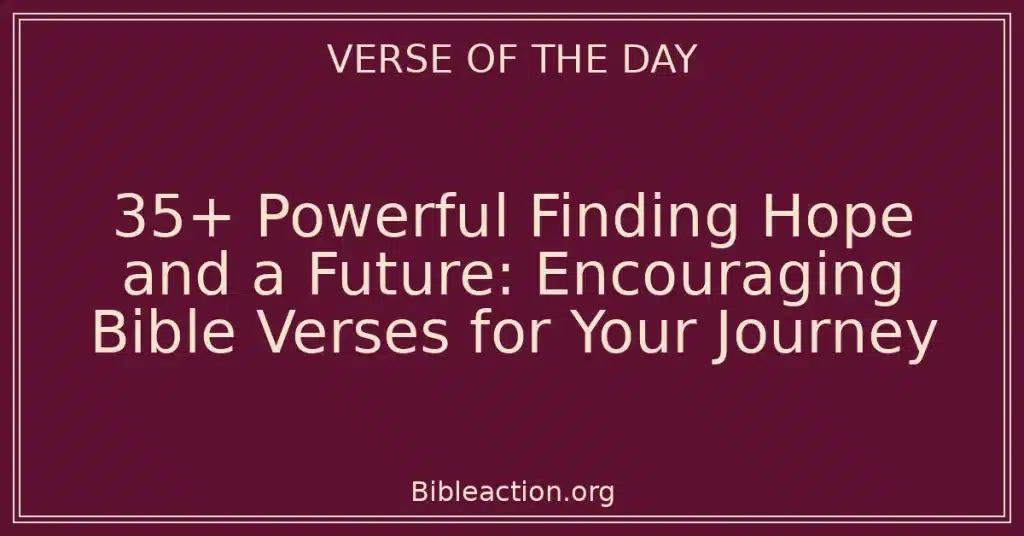 35+ Powerful Finding Hope and a Future: Encouraging Bible Verses for ...