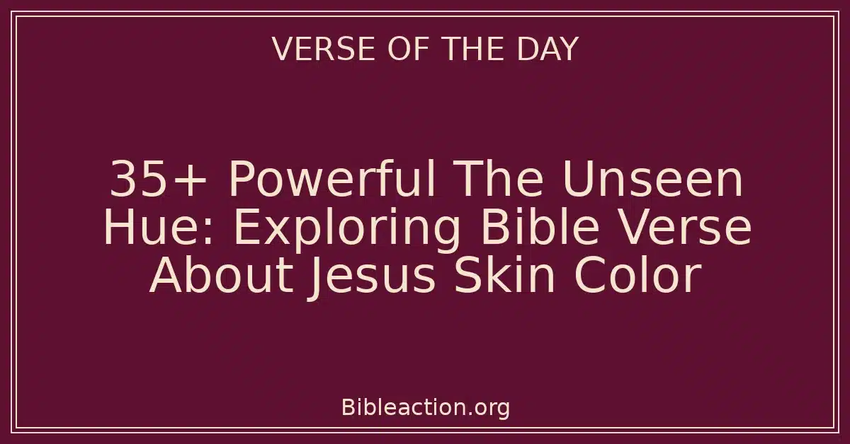 35+ Powerful The Unseen Hue: Exploring Bible Verse About Jesus Skin ...