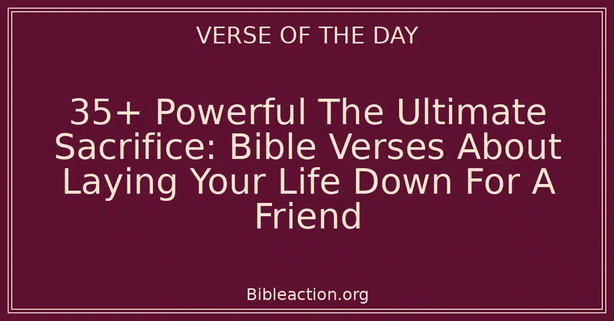 35+ Powerful The Ultimate Sacrifice: Bible Verses About Laying Your ...