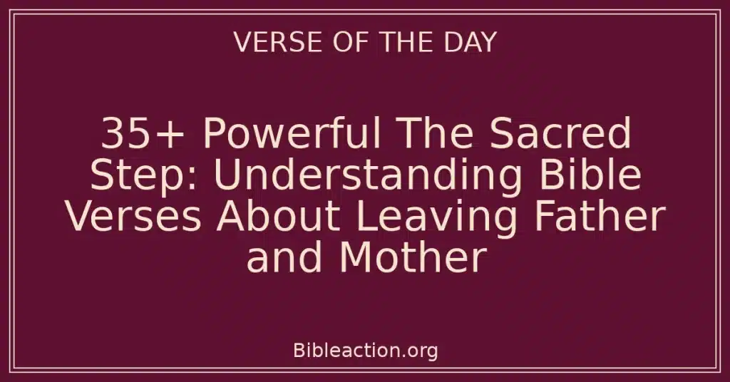 35+ Powerful The Sacred Step: Understanding Bible Verses About Leaving ...