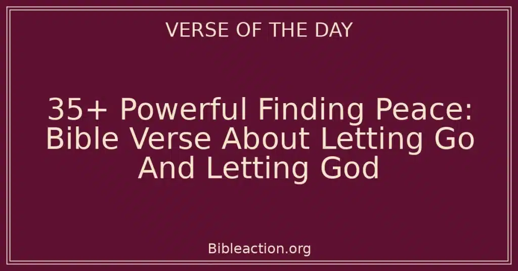 35+ Powerful Finding Peace: Bible Verse About Letting Go And Letting ...