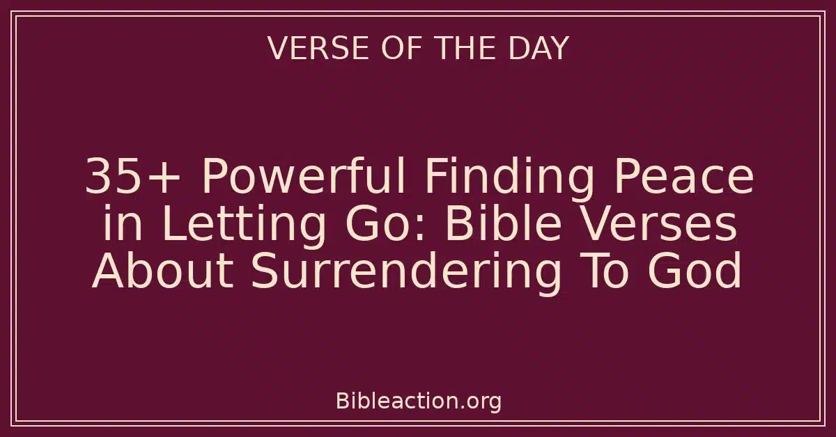 35+ Powerful Finding Peace in Letting Go: Bible Verses About ...