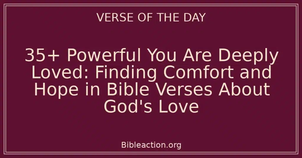 35+ Powerful You Are Deeply Loved: Finding Comfort and Hope in Bible ...