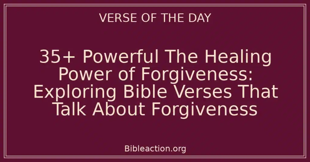 35+ Powerful The Healing Power of Forgiveness: Exploring Bible Verses ...