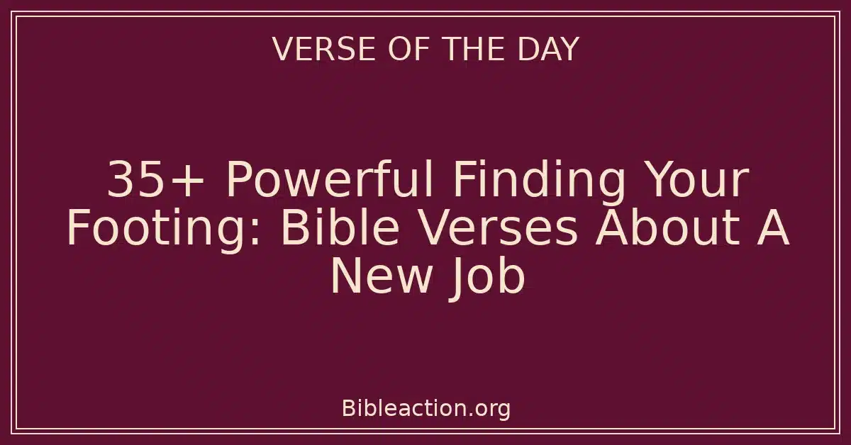 35+ Powerful Finding Your Footing: Bible Verses About A New Job - Bible ...