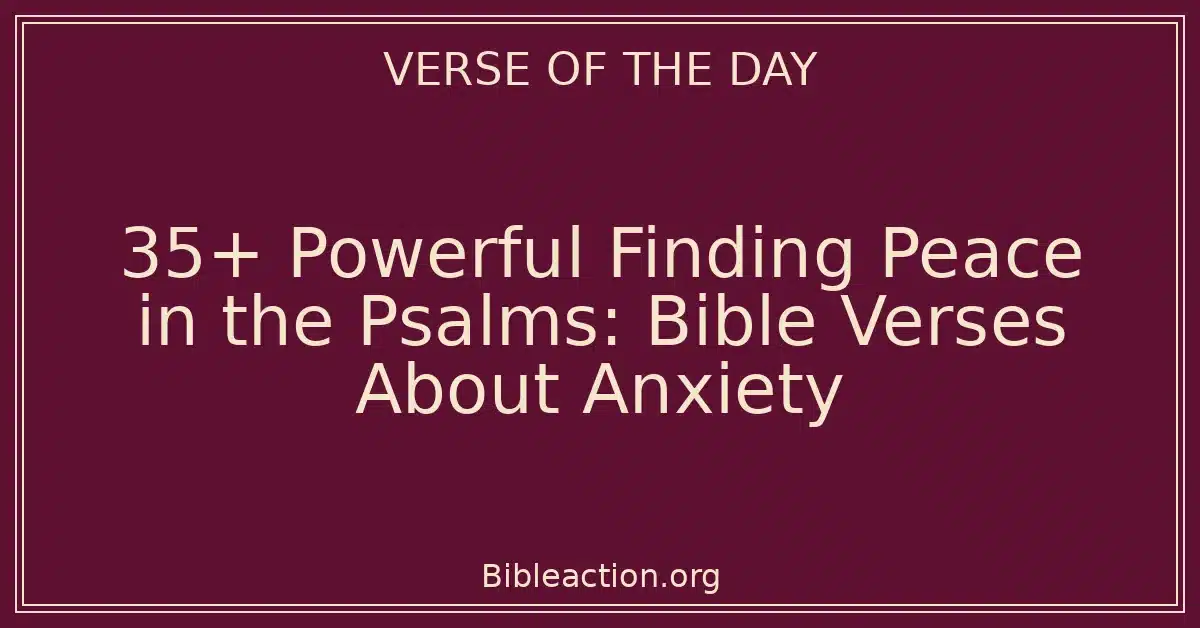 35+ Powerful Finding Peace in the Psalms: Bible Verses About Anxiety ...
