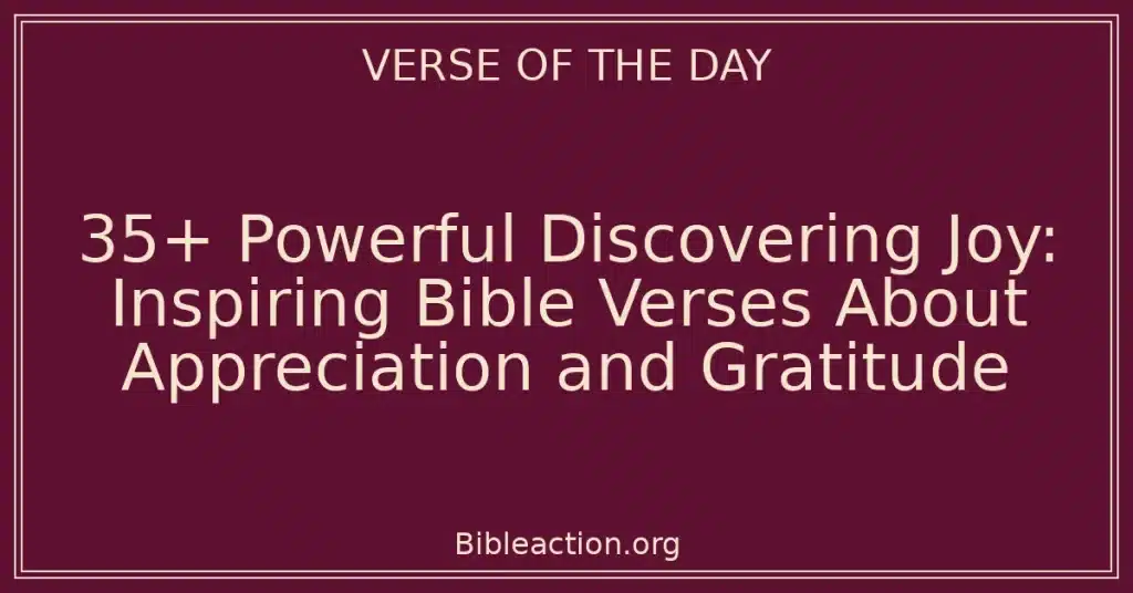 35+ Powerful Discovering Joy: Inspiring Bible Verses About Appreciation ...
