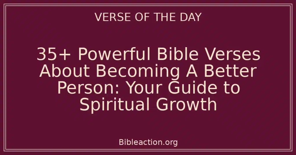 35+ Powerful Bible Verses About Becoming A Better Person: Your Guide to ...