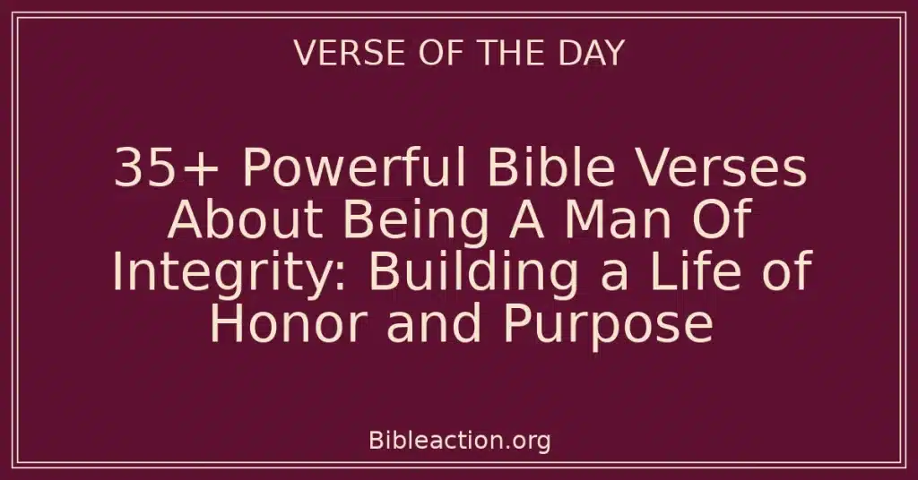 35+ Powerful Bible Verses About Being A Man Of Integrity: Building a ...