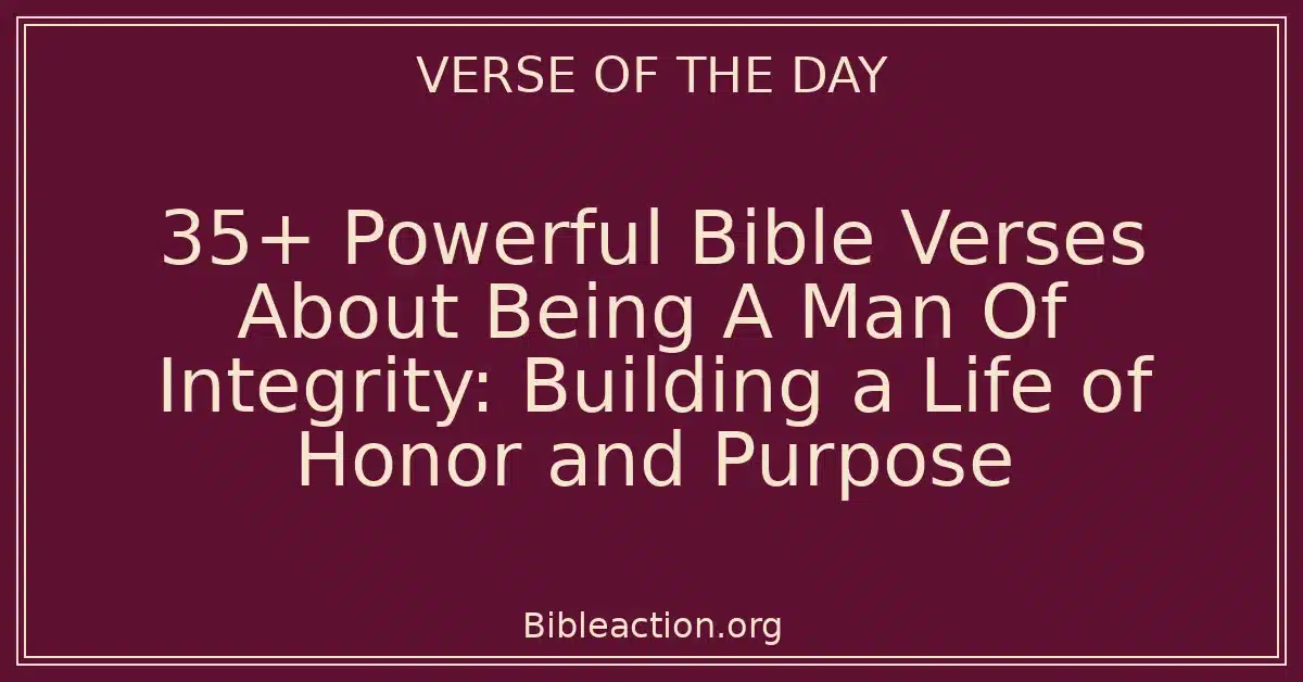 35+ Powerful Bible Verses About Being A Man Of Integrity: Building a ...