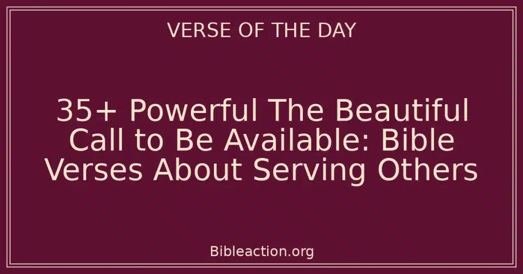 35+ Powerful The Beautiful Call to Be Available: Bible Verses About ...