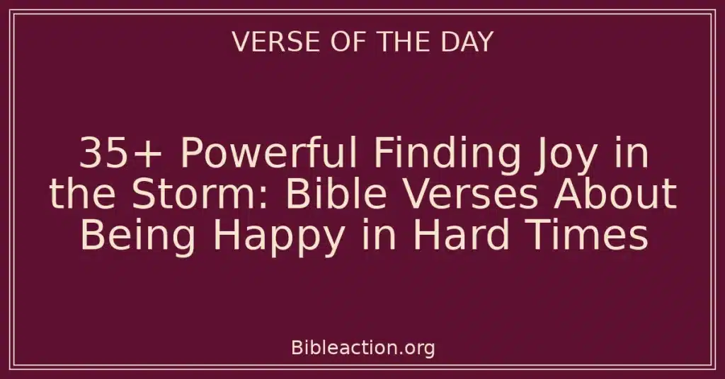 35+ Powerful Finding Joy in the Storm: Bible Verses About Being Happy ...