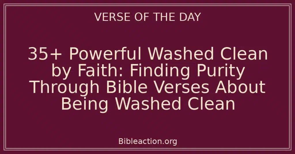 35+ Powerful Washed Clean by Faith: Finding Purity Through Bible Verses ...