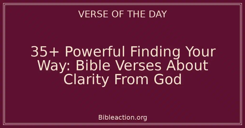 35+ Powerful Finding Your Way: Bible Verses About Clarity From God ...