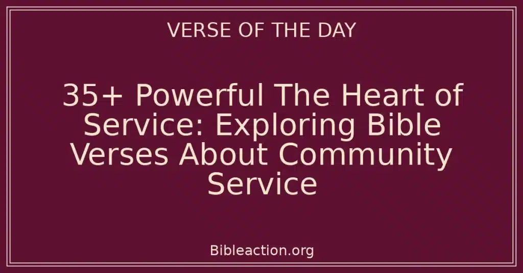 35+ Powerful The Heart of Service: Exploring Bible Verses About ...