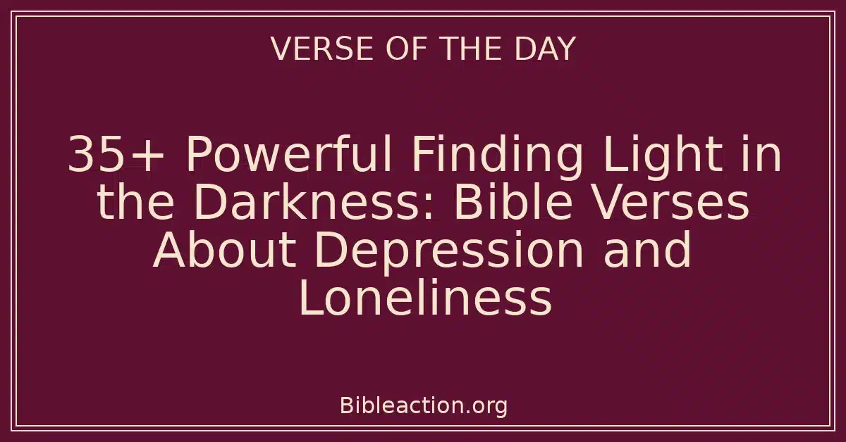35+ Powerful Finding Light in the Darkness: Bible Verses About ...